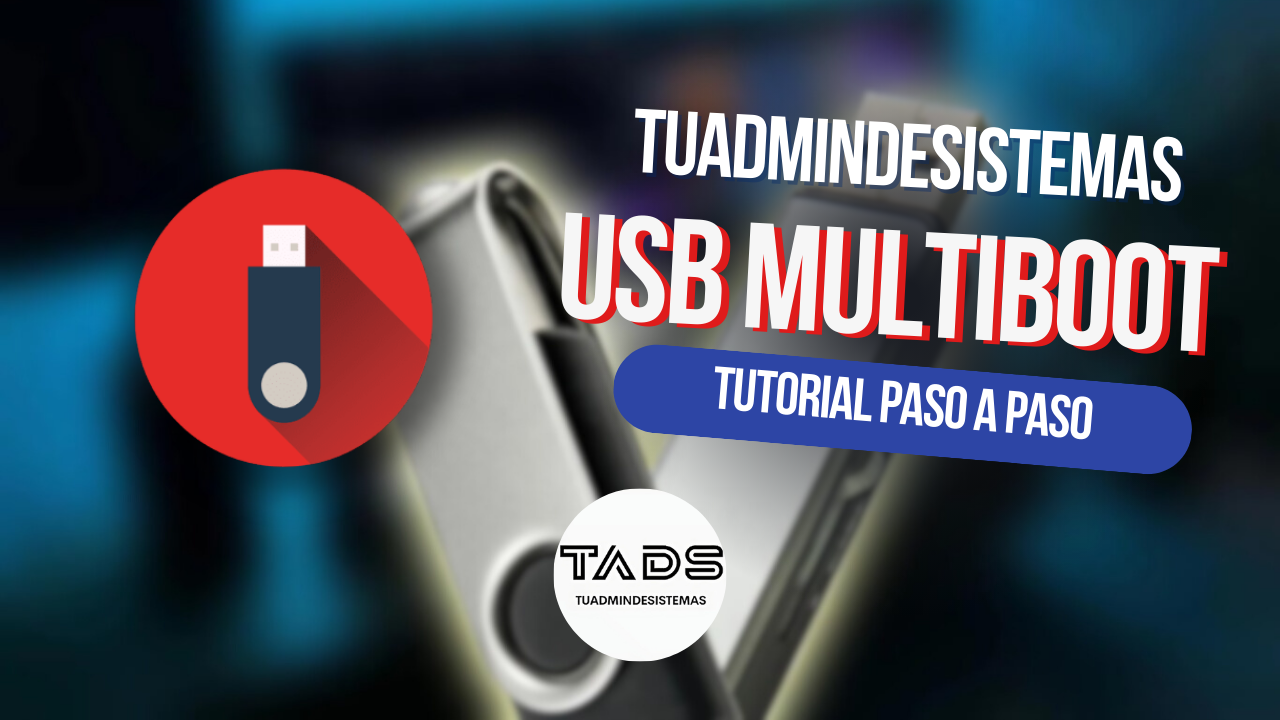 Crear un USB Multiboot - TuAdminDeSistemas